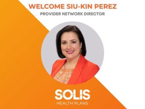 Solis Health Plans Appoints Siu-Kin Perez as Provider Network Director